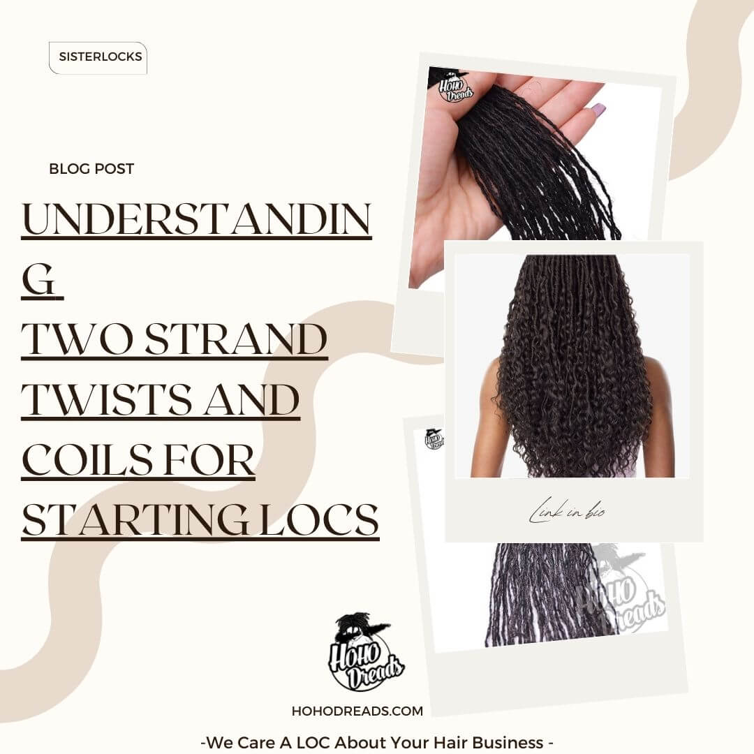 Understanding Two Strand Twists And Coils For Starting Locs | Hohodreads